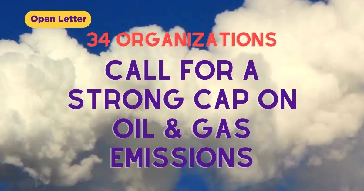 Open Letter from 34 organizations re: Oil and Gas Emissions Cap ...